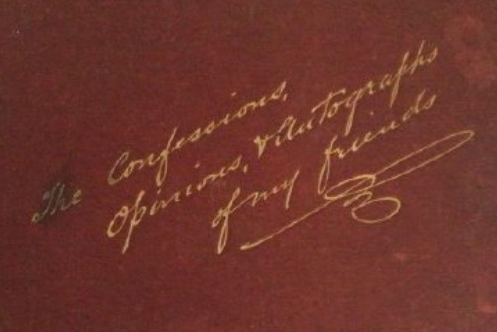 Confessions, Opinions and Autographs of my Friends: The Story of an ...